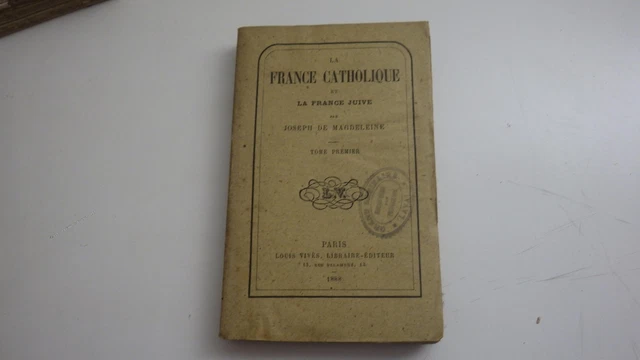 1888.LA FRANCE CATHOLIQUE et la France juive T1.Joseph de Magdeleine ...