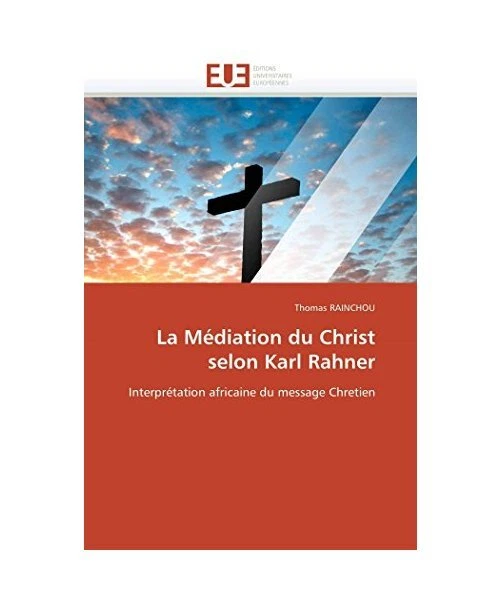 LA MÉDIATION DU Christ selon Karl Rahner: Interprétation africaine du ...