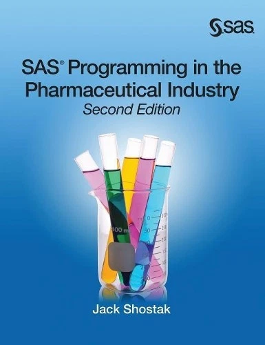 SAS PROGRAMMING IN the Pharmaceutical Industry, Second Edition ...