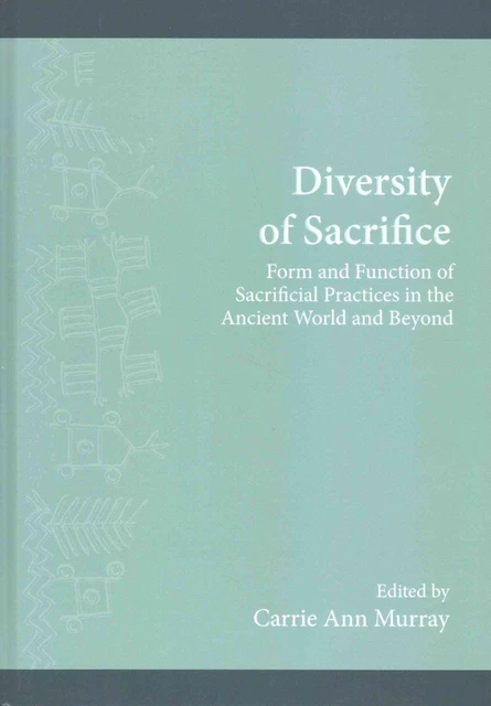 DIVERSITY OF SACRIFICE: Form and Function of Sacrificial Practices in ...