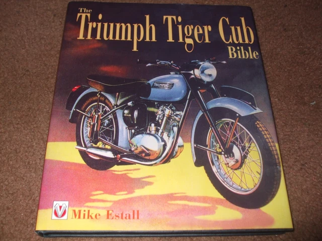 THE TRIUMPH TIGER Cub Bible - Mike Estall - Ist Edition 2000 - Hardback ...