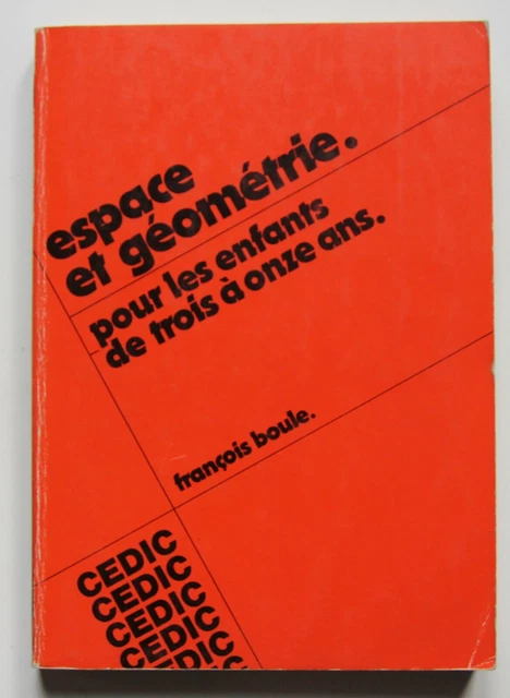 MATHÉMATIQUES ESPACE ET géométrie pour les enfants Francois Boule CEDIC ...