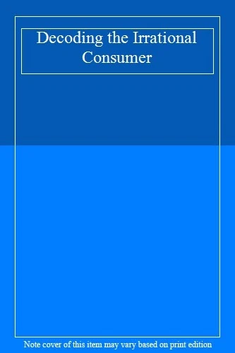DECODING THE IRRATIONAL Consumer £31.92 - PicClick UK