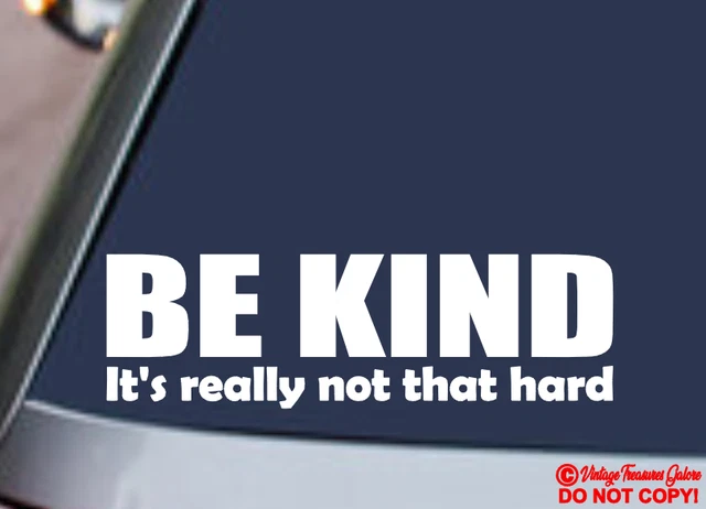 BE KIND IT'S REALLY NOT THAT HARD Vinyl Decal Sticker Car Window Wall ...