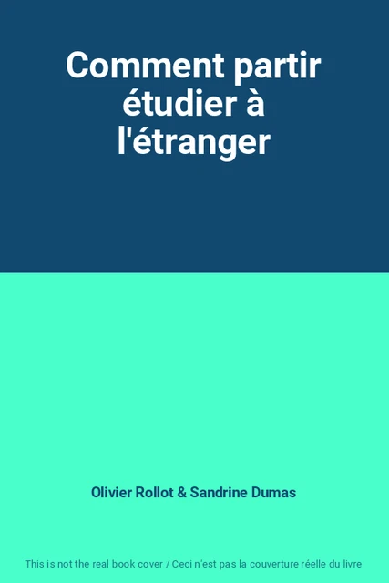 COMMENT PARTIR ETUDIER a l'etranger de Olivier Rollot et Sandrine Dumas EUR 4,83 - PicClick FR