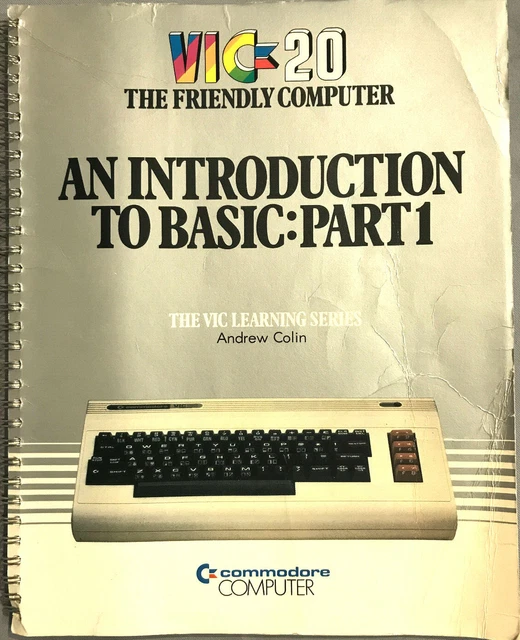 INTRODUCTION TO BASIC Programming the Commodore VIC-20 Andrew Colin ...