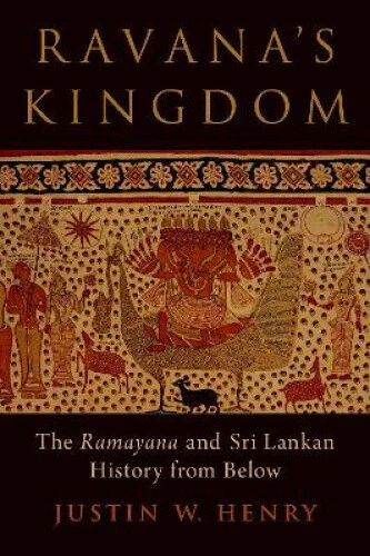 RAVANA'S KINGDOM: THE Ramayana and Sri Lankan History from Below EUR 80 ...