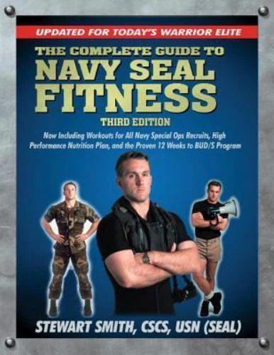 THE COMPLETE GUIDE to Navy Seal Fitness, Third Edition: Updated for Today's Warr £4.01 - PicClick UK