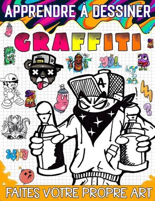 APPRENDRE DESSINER LES graffitis: The Ultimate Guide to Creating Eye ...