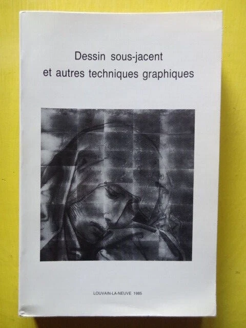 LE DESSIN SOUS-JACENT dans la Peinture Colloque V Louvain 1985 ...