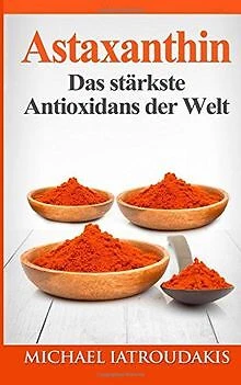 ASTAXANTHIN: DAS STÄRKSTE Antioxidans der Welt de Iat... | Livre | état très bon EUR 6,86 ...