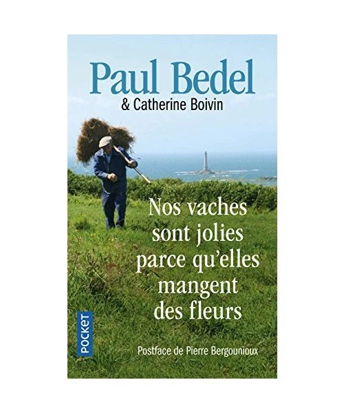 NOS VACHES SONT jolies parce qu'elles mangent des fleurs, Bedel, Paul ...