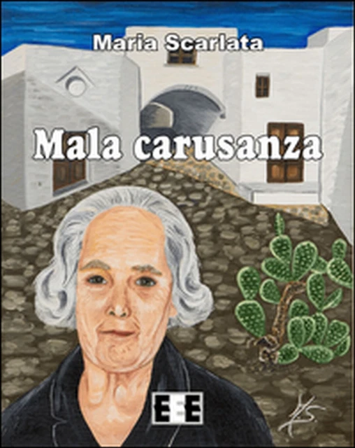 MALA CARUSANZA DI Scarlata Maria, 2015, Eee-edizioni Esordienti EUR 21 ...