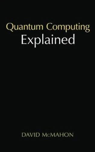 QUANTUM COMPUTING EXPLAINED (Wiley - IEEE) by Mcmahon £99.56 - PicClick UK