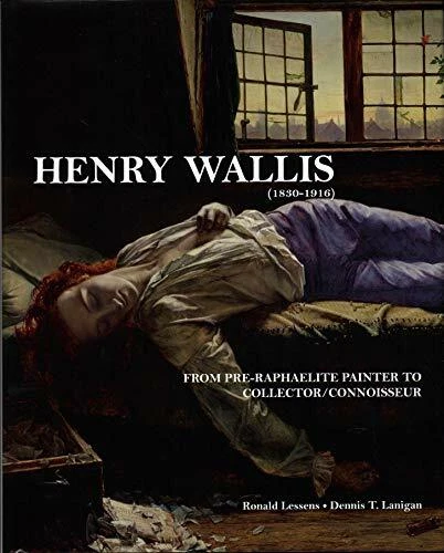 HENRY WALLIS (1830-1916): Von Pre-raphaelite Painter Zu Collector ...