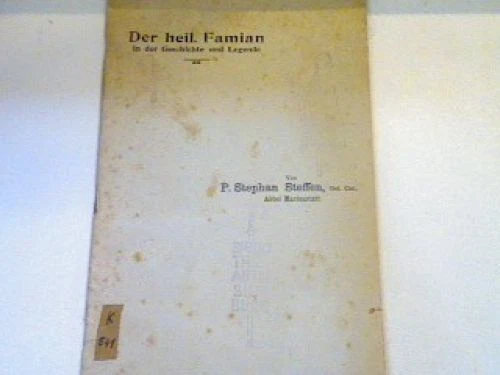 DER HEIL. FAMIAN in der Geschichte und Legende Steffen, P. Stephan: EUR ...