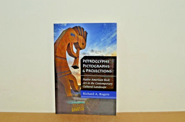 PETROGLYPHS PICTOGRAPHS AND Projections - Rock Art - Richard Rogers P/B ...
