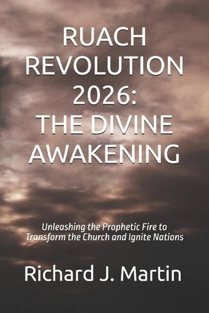RUACH REVOLUTION 2026: THE DIVINE AWAKENING: Unleashing the Prophetic ...
