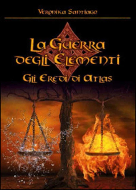 GLI EREDI DI Atlas. La Guerra Degli Elementi. Vol. 1 Veronika Santiago ... GLI EREDI DI Atlas. La Guerra Degli Elementi. Vol. 1 Veronika Santiago ...