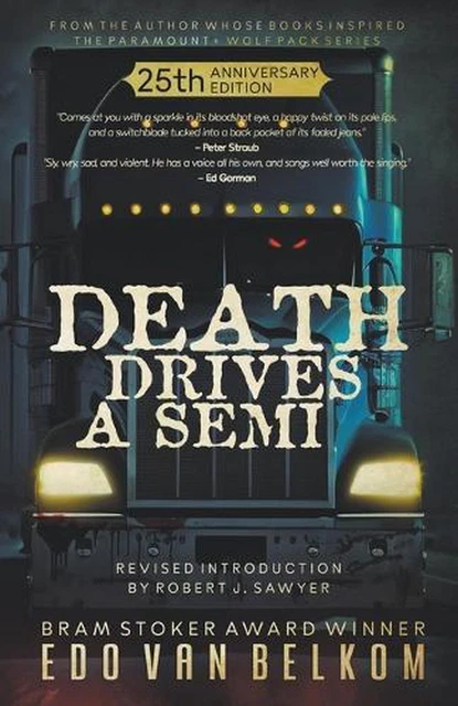 DEATH DRIVES A Semi: 25th Anniversary Edition by Edo Van Belkom ...