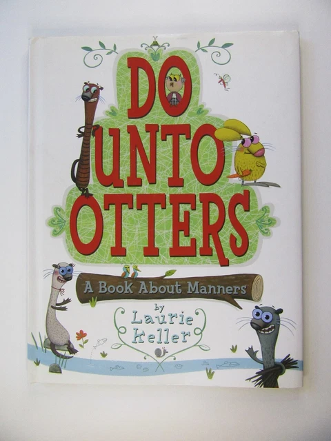 DO UNTO OTTERS : A Book about Manners by Laurie Keller (2007, Hardcover ...