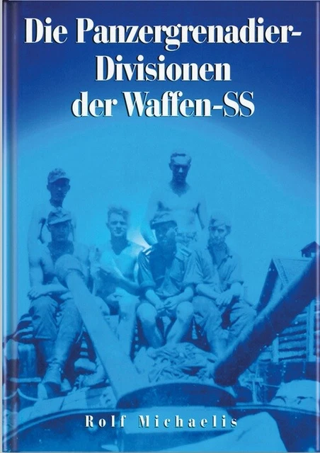 MICHAELIS THE PANZER Grenadier Divisions of the Waffen-SS 2nd WK ...