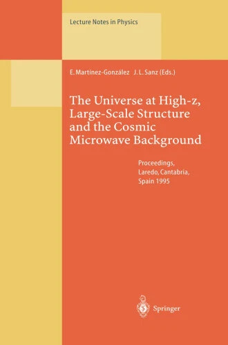 THE UNIVERSE AT High-z, Large-Scale Structure and the Cosmic Microwave ...