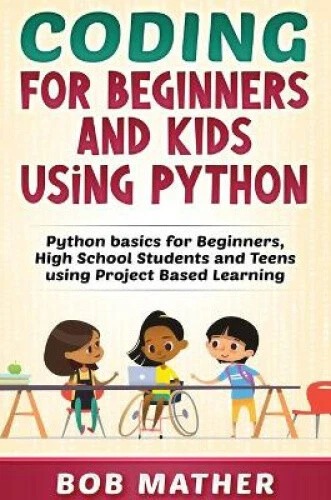 CODING FOR BEGINNERS and Kids Using Python: Python Basics for Beginners ... CODING FOR BEGINNERS and Kids Using Python: Python Basics for Beginners ...