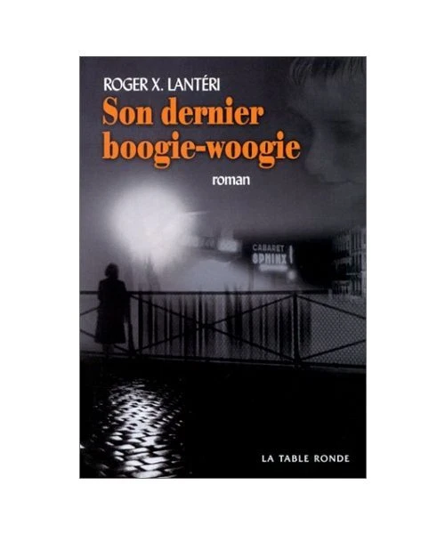 SON DERNIER BOOGIE-WOOGIE roman, Lantéri, Roger-Xavier EUR 7,20 ...