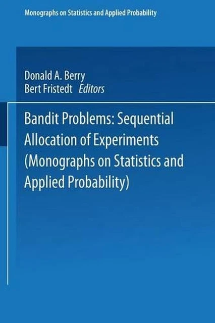 BANDIT PROBLEMS: SEQUENTIAL Allocation of Experiments by Bert Fristedt (English) EUR 148,74 ...