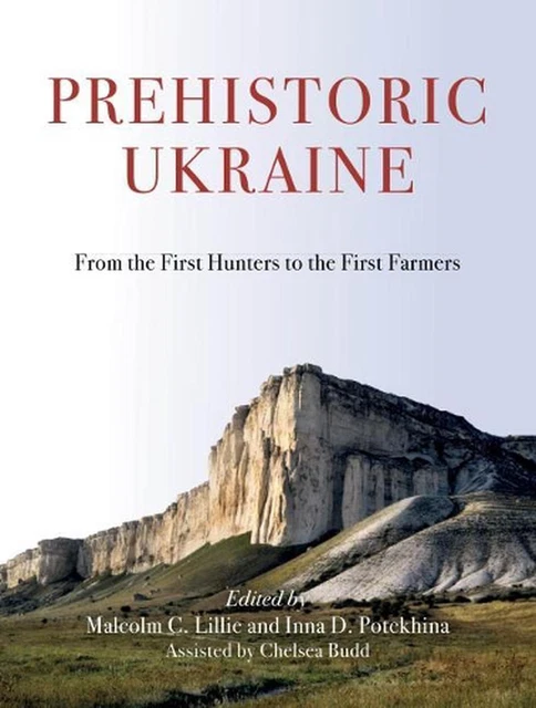 PREHISTORIC UKRAINE: FROM the First Hunters to the First Farmers by ...