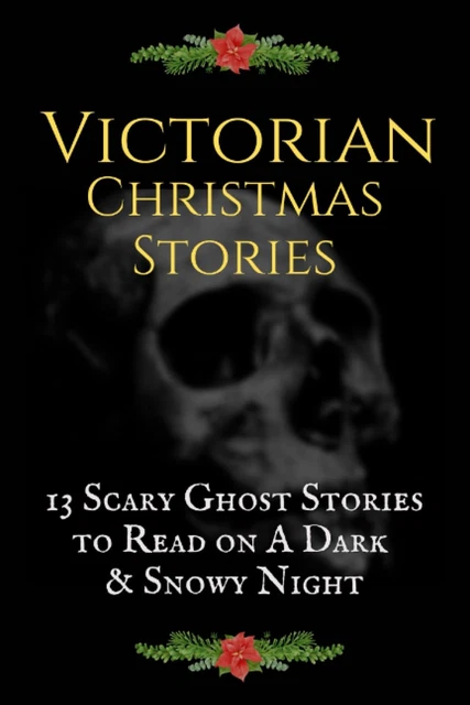 VICTORIAN CHRISTMAS STORIES: 13 Scary Ghost Stories to Read on A £7.07 ...