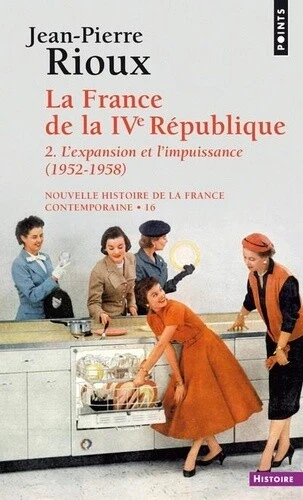 LA FRANCE DE la Quatrieme Republique 2. L'expansion et l'impuissance ...