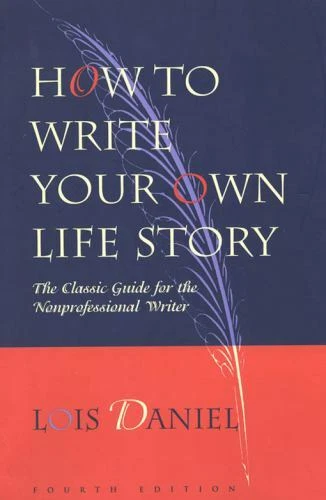 how-to-write-your-own-life-story-the-classic-guide-for-the