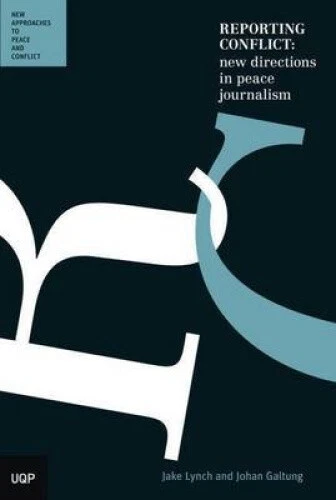 REPORTING CONFLICT: NEW Directions in Peace Journalism (New Approaches ...
