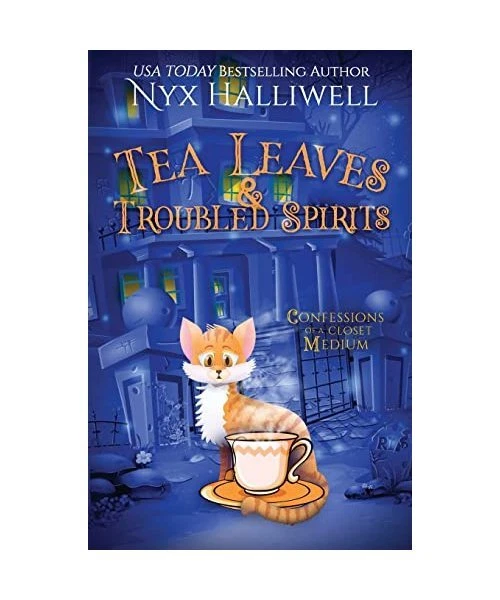 TEA LEAVES & Troubled Spirits, Confessions of a Closet Medium, Book 6 ...