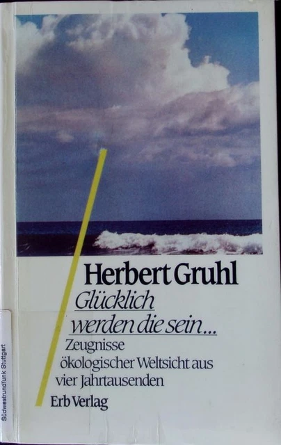 GLÜCKLICH WERDEN DIE sein.. Zeugnisse ökologischer Weltsicht aus vier Jahrtausen EUR 14,90 ...