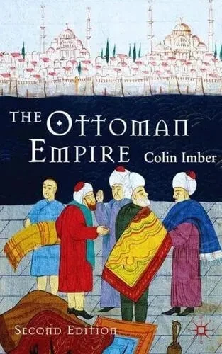 THE OTTOMAN EMPIRE, 1300-1650: The Structure of Power by Colin Imber ...