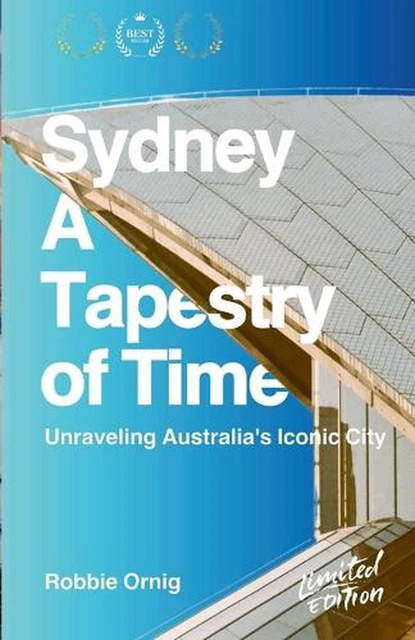 SYDNEY: A TAPESTRY of Time: Unraveling Australia's Iconic City by ...