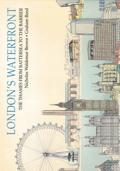LONDON'S WATERFRONT: THE Thames from Battersea to Barrier, Reed Brown ...