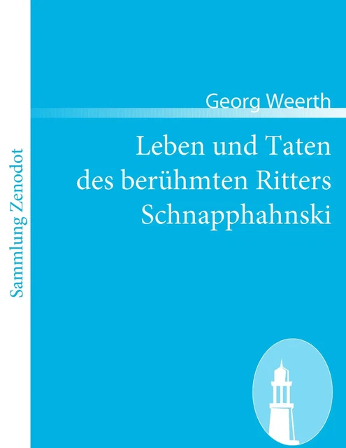 LEBEN UND TATEN des berühmten Ritters Schnapphahnski Georg Weerth ...