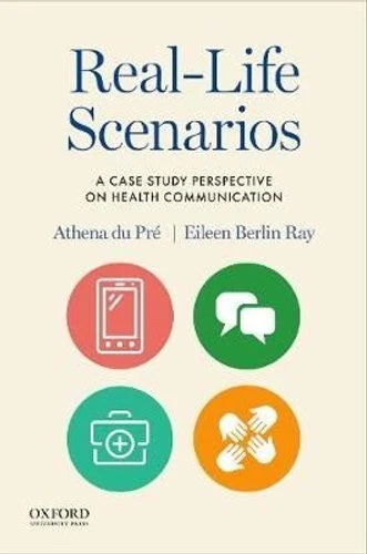 REAL-LIFE SCENARIOS A Case Study Perspective on Health Communic ...