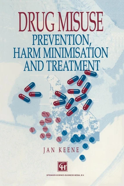 DRUG MISUSE: PREVENTION, Harm Minimization and Treatment by Jan Keene ...