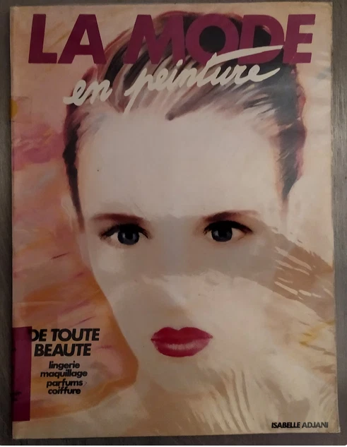 LA MODE EN Peinture rare magazine numéro 6 1984 Adjani Viramontes ...