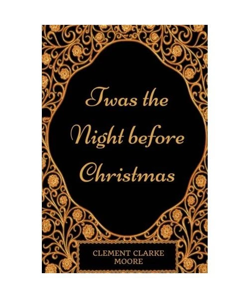 TWAS THE NIGHT before Christmas: By Clement Clarke Moore - Illustrated ...