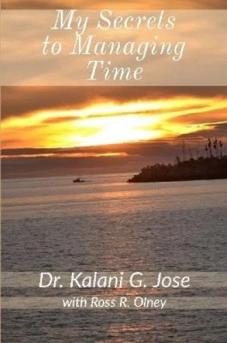 MY SECRETS TO Managing Time by Dr Kalani G. Jose [Paperback] £14.17 ...
