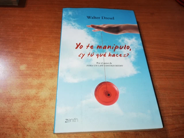 YO TE MANIPULO ¿Y Tu Que Haces? Walter Dresel Libro Tapa Blanda 2009 ...