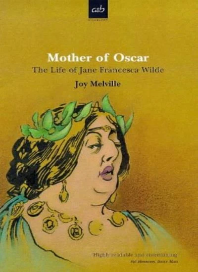 MÈRE D'OSCAR : la vie de Jane Francesca Wilde, Joy Melville EUR 5,89 ...