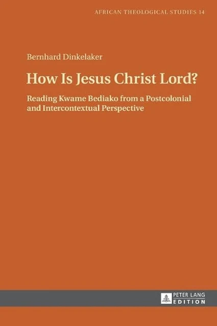 HOW IS JESUS Christ Lord?: Reading Kwame Bediako from a Postcolonial ...