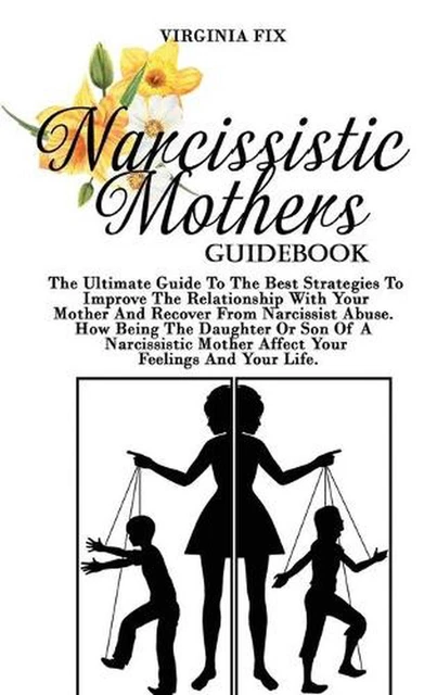NARCISSISTIC MOTHER GUIDEBOOK: The Ultimate Guide To The Best Strategies To Impr EUR 30,48 ...